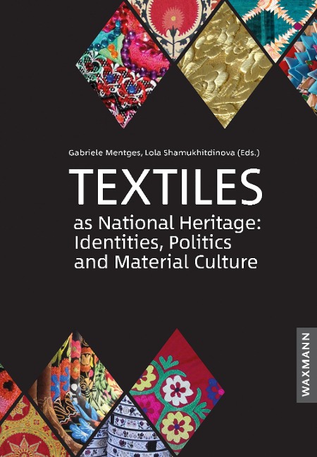 Textiles as National Heritage: Identities, Politics and Material ...