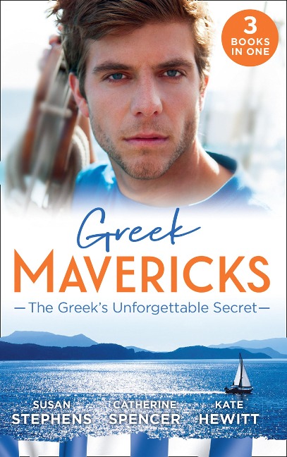 Greek Mavericks: The Greek's Unforgettable Secret: The Secret Kept from the Greek / The ...