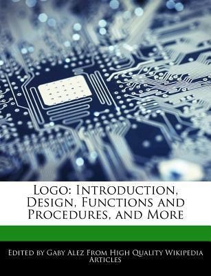 LOGO: Introduction, Design, Functions and Procedures, and More ...