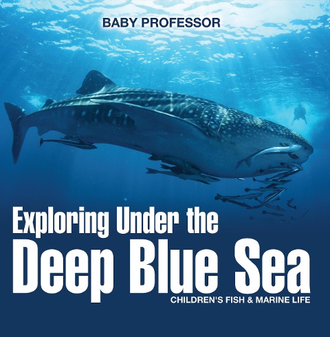 Exploring Under the Deep Blue Sea | Children's Fish & Marine Life (E-Book) | Buchhandlung Graff ...