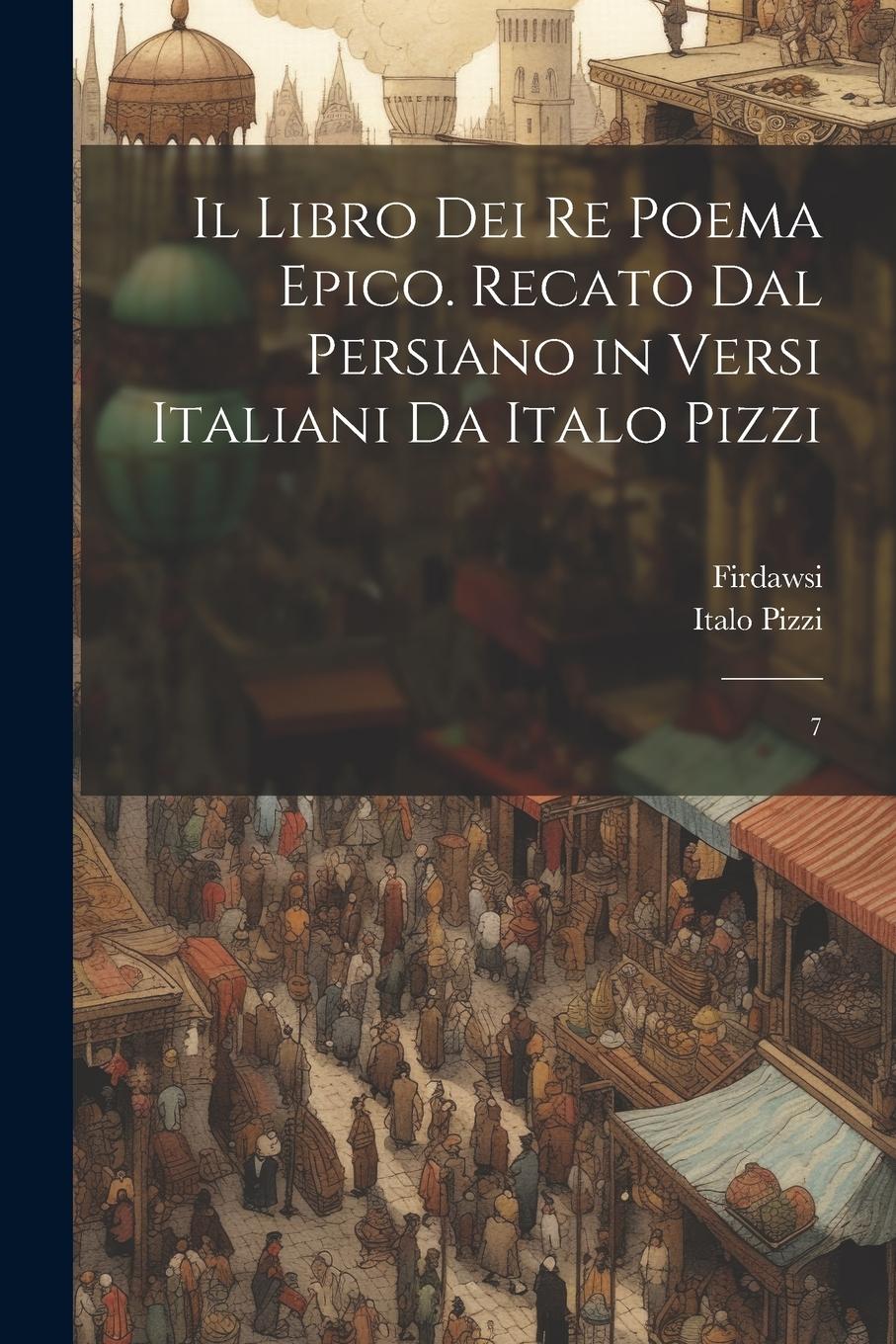 Il libro dei re poema epico. Recato dal persiano in versi italiani da ...