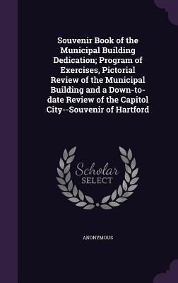 Souvenir Book of the Municipal Building Dedication; Program of ...