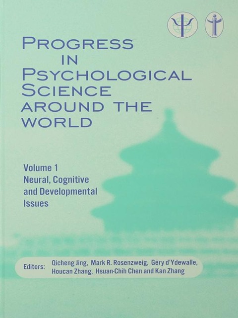 Progress in Psychological Science around the World. Volume 1 Neural ...