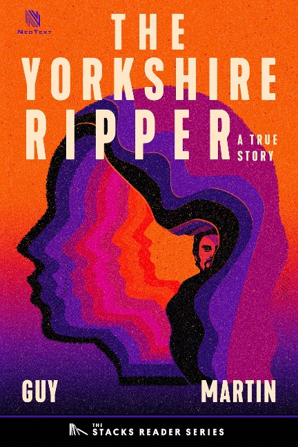 The Yorkshire Ripper: A True Story about a Copycat Killer (The Stacks ...