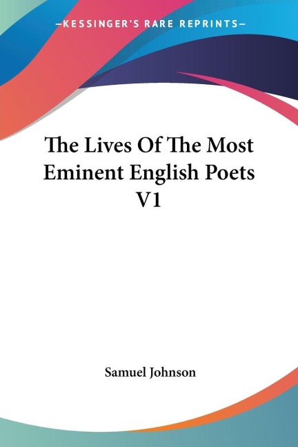 The Lives Of The Most Eminent English Poets V1 (Paperback ...