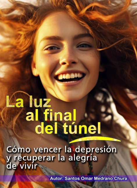 La luz al final del túnel. Cómo vencer la depresión y recuperar la alegría de vivir. (E-Book ...
