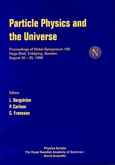 Particle Physics and the Universe - Proceedings of Nobel Symposium 109 ...
