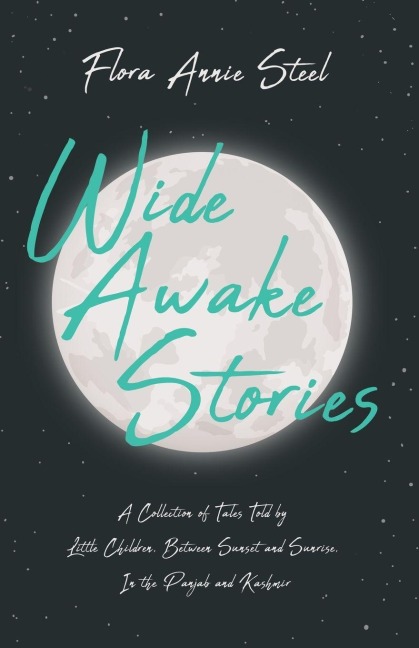 Wide Awake Stories - A Collection of Tales Told by Little Children ...