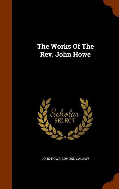 The Works Of The Rev. John Howe John Howe | Nalda